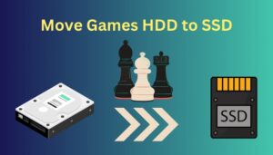 How to Move Games HDD to SSD [Complete Guide 2024]
