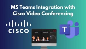 MS Teams Integration with Cisco Video Conferencing [2024]