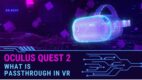 Oculus Quest 2: What is Passthrough in VR [Quick Guide]