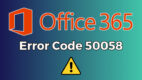 Office 365 Error Code 50058 [Fix Sign-in Issue 2024]