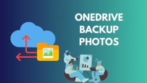 OneDrive Backup Photos [Save Files Automatically]