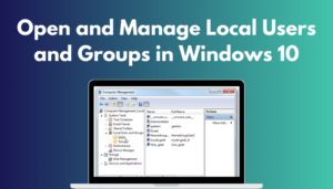 Open and Manage Local Users and Groups in Windows 10 [2024]