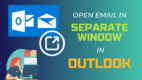 Open Email in Separate Window in Outlook [Quick Guide]