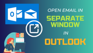 Open Email in Separate Window in Outlook [Quick Guide]