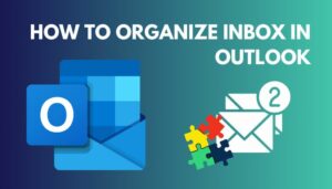 How to Organize Inbox in Outlook [Best Tips & Tricks 2024]