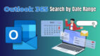 Outlook 365 Search by Date Range [Find Emails Faster]