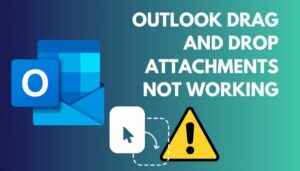 Outlook Drag And Drop Attachments Not Working [Quick Fixes]