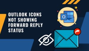 Outlook Icons Not Showing Forward Reply Status [Fixed]