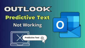 Outlook Predictive Text Not Working [Regain Efficiency]