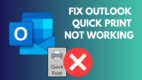 Fix Outlook Quick Print Not Working [5 Absolute Solutions]
