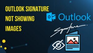 Outlook Signature Not Showing Images [Complete Guideline 2024]