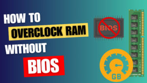 How to Overclock RAM without BIOS [Definitive Guide]