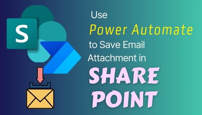 Use Power Automate To Save Email Attachment In SharePoint