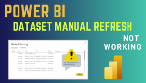 [Fixed] Power BI Dataset Manual Refresh Not Working