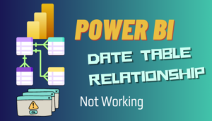 [Solved] Power BI Date Table Relationship Not Working