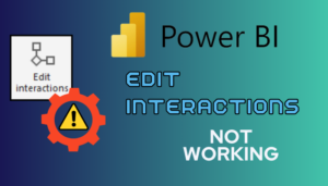Power BI Edit Interactions Not Working [4 Quick Fixes]