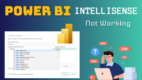 Power BI IntelliSense Not Working [Easy & Quick Fixes]