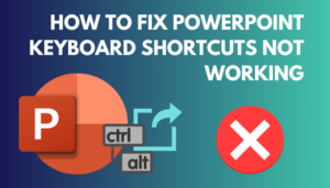 [Fixed] PowerPoint Keyboard Shortcuts Not Working