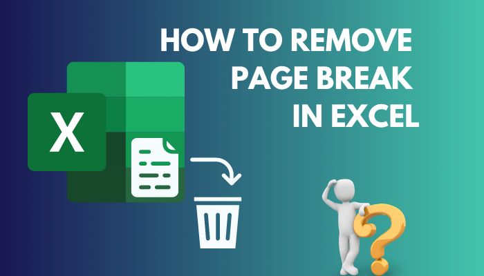 How To Remove Page Break In Excel Step by Step Guide 2023 