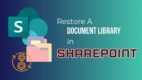 How to Quickly Restore Document Library in SharePoint