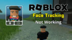 [SOLVED] Roblox Face Tracking Not Working or Not Showing