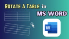 Rotate A Table in MS Word [Set Rotation to Any Degree]