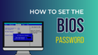 How to Set the BIOS Password [Quick & Easy Steps]