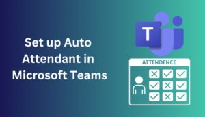 Set up Auto Attendant in Microsoft Teams [Quick Guide 2024]