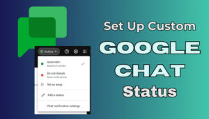 Set Up Custom Google Chat Status [Share Your Activity]