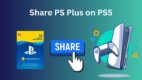 How to Share PS Plus on PS5 [The Easiest Guide 2024]