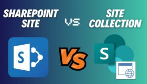 SharePoint Site Vs Site Collection [Definition & Difference]