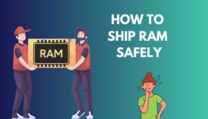 How to Ship RAM Safely [100% Risk-Free Guide 2024]