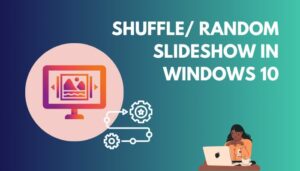 How to Shuffle/Random Slideshow in Windows 10 [Guide 2024]
