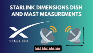 Starlink Dimensions Dish and Mast Measurements [Guide 2024]