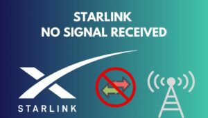 Starlink No Signal Received-What it Means [Easy Fixes 2024]