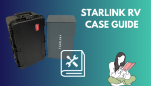 Starlink RV Case Guide [Official & Aftermarket Options 2024]
