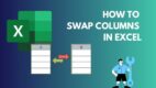How to Swap Columns in Excel [Most Effortless Methods 2024]