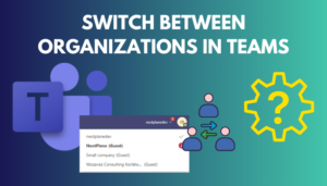 Switch Between Organizations in Teams [In-Depth Guide 2024]