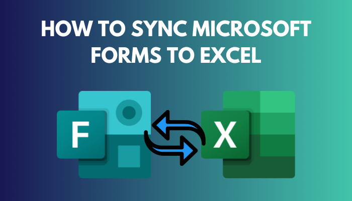 How To Sync Microsoft Forms To Excel 2 Tested Methods 2023 