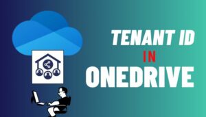 Tenant ID in OneDrive [Find Your Microsoft 365 Identifier]