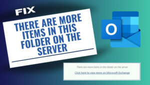 FIX: There are More Items in This Folder on the Server