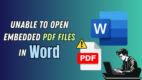 Unable to Open Embedded PDF Files in Word [Quick Fix]