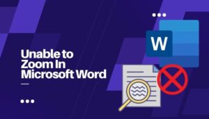 Unable to Zoom In Microsoft Word Document [Quick Fix 2024]