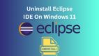 Uninstall Eclipse IDE on Windows 11: 3 Easy Steps [2024]