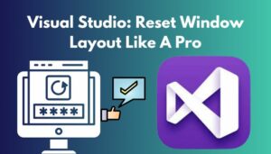 Visual Studio: Reset Window Layout Like A Pro [2024]