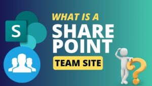 What is a SharePoint Team Site? [Guide to Create Team Site]