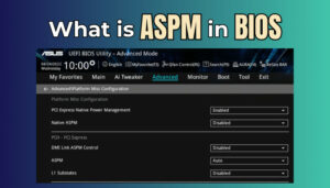 What is ASPM in BIOS & How to Use It? [3 Minutes Read]