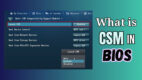 What is CSM in BIOS? [Everything You Need to Know 2024]