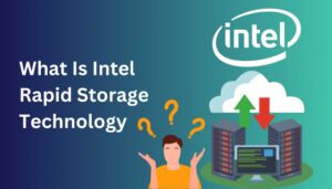 What Is Intel Rapid Storage Technology [Explained 2024]