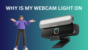 Why is My Webcam Light On? [How to Disable It 2024]